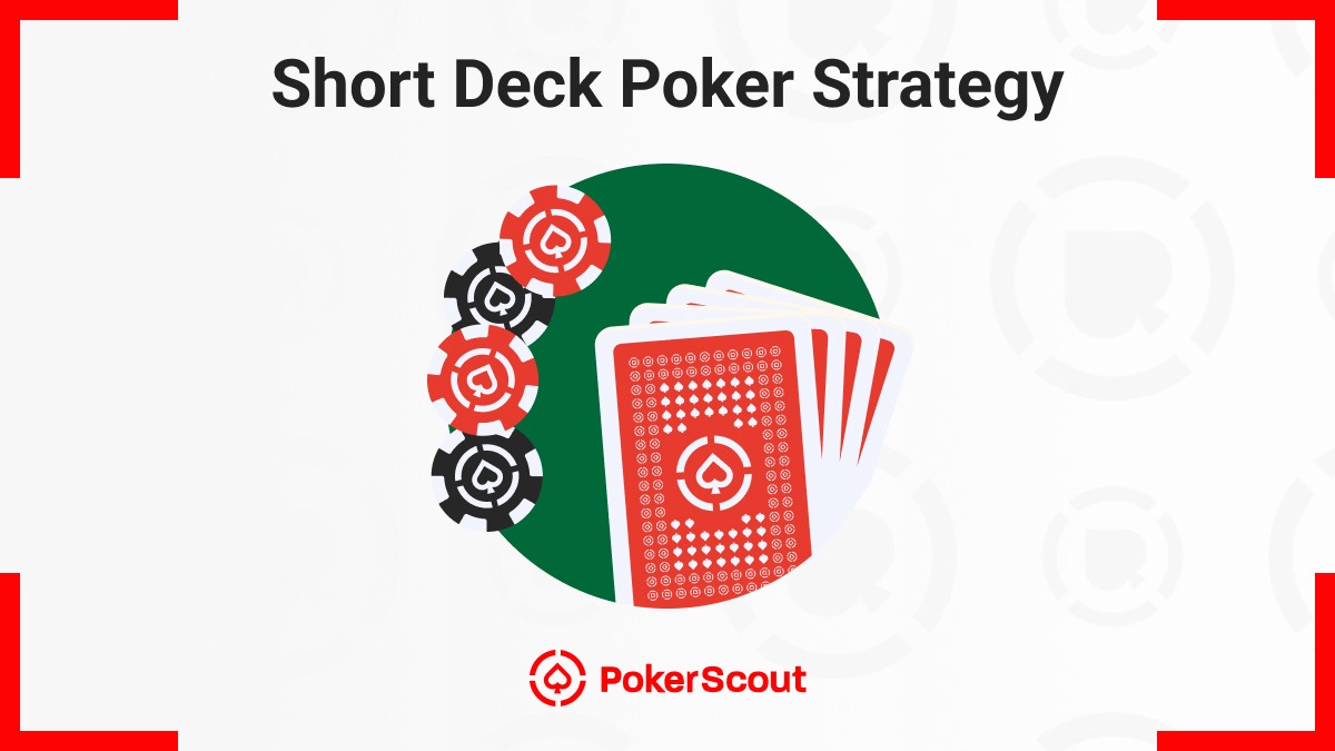 Short Deck Poker Strategy: Winning Tips & Key Adjustments